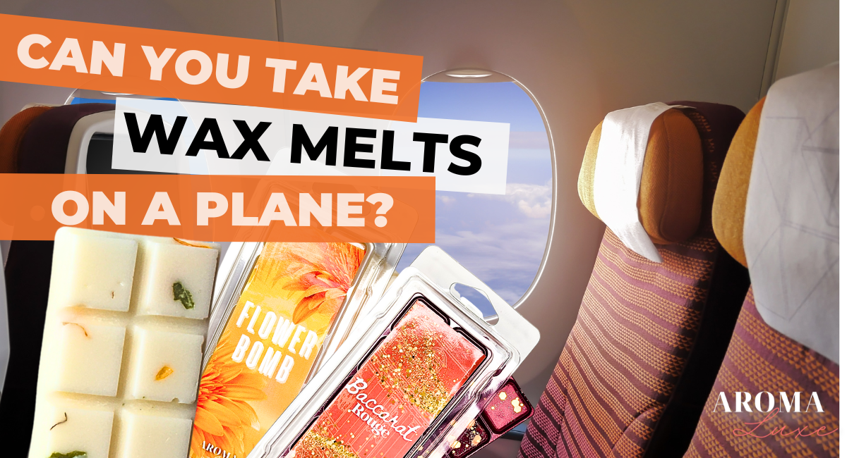 Can I Take My Wax Melts on a Plane? A UK Traveller's Guide – Aroma Luxe